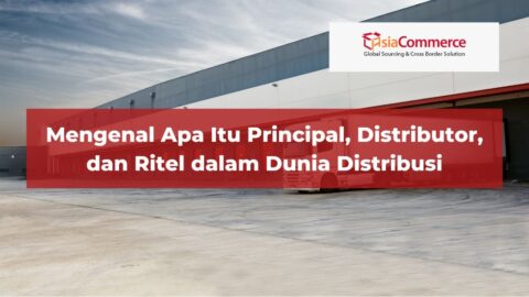 Mengenal Apa Itu Principal, Distributor, dan Ritel dalam Dunia Distribusi